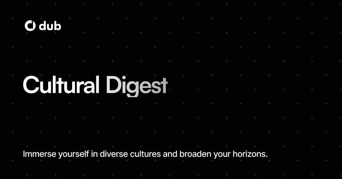 Cultural Digest: Immerse yourself in diverse cultures and broaden your horizons. – WorkbookPDF Blog