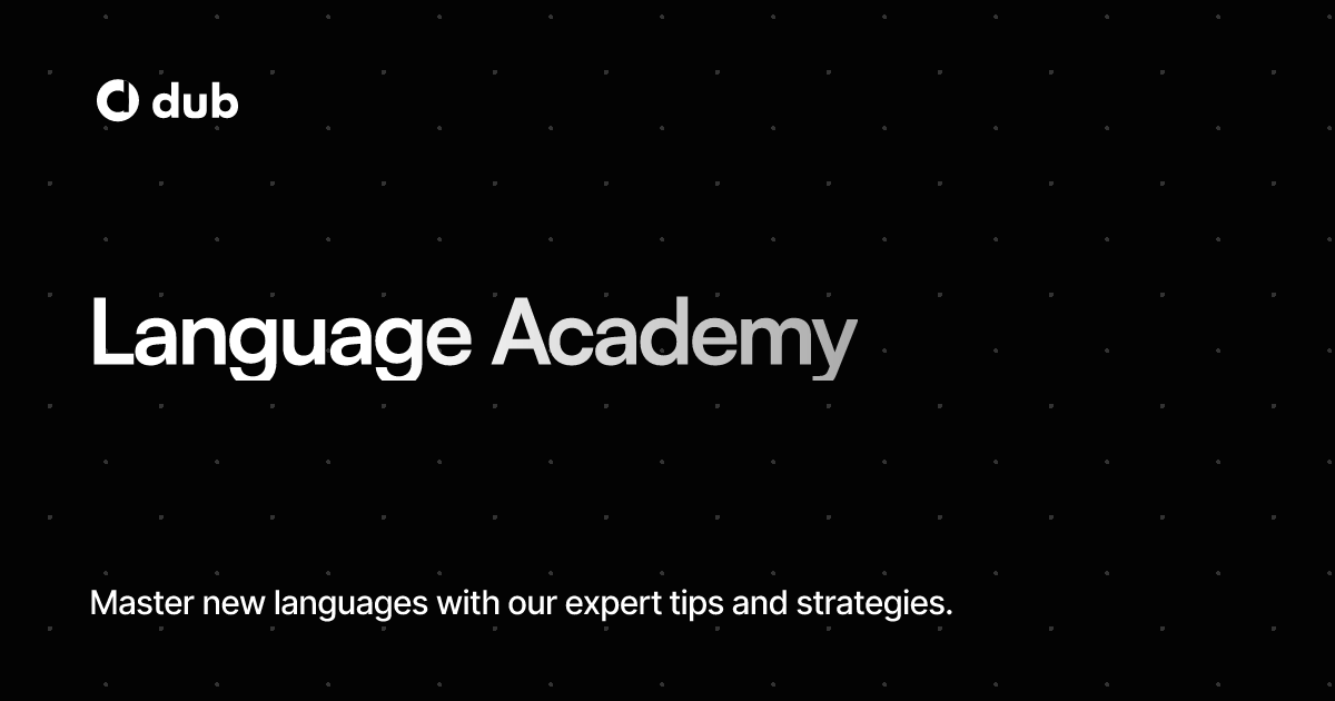 Language Academy: Master new languages with our expert tips and ...